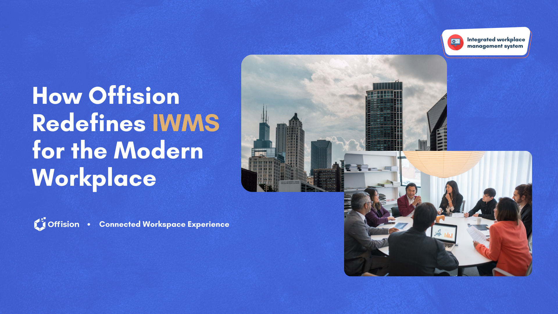 What is IWMS and How Offision Redefines It for the Modern Workplace ...